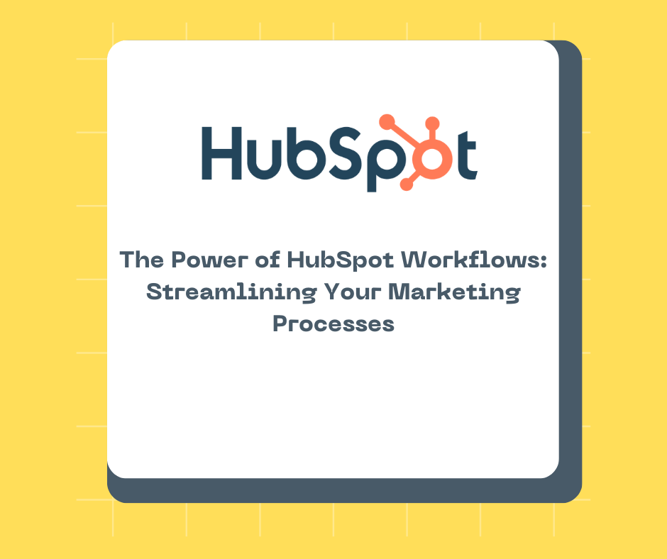 The Power Of Hubspot Workflows Streamlining Your Marketing Processes